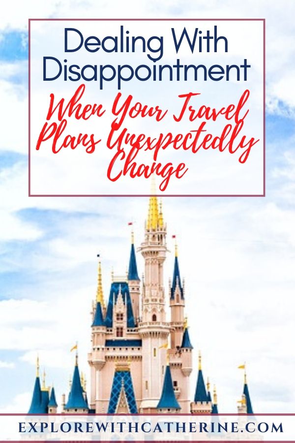 Dealing With Disappointment When Your Travel Plans Unexpectedly Change ...